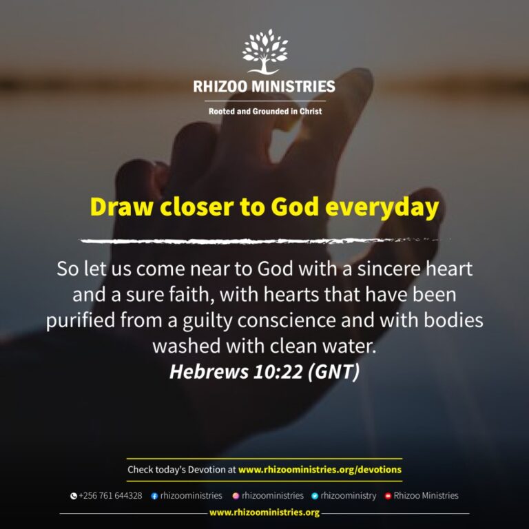 Draw closer to God everyday – Rhizoo Ministries